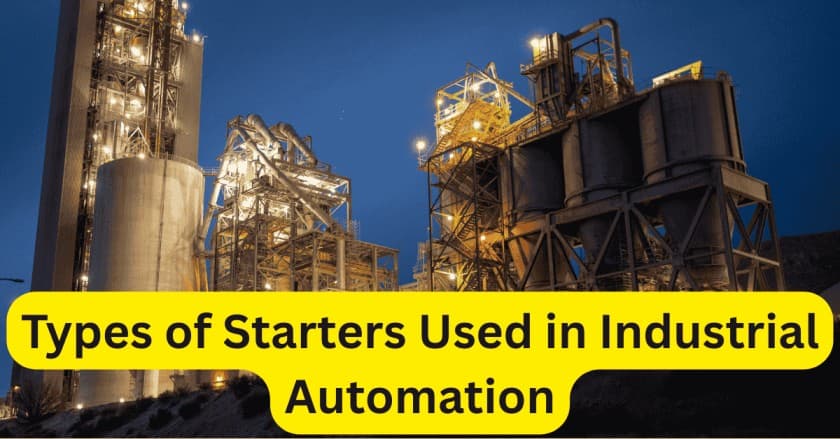 Types of Starters Used in Industrial Automation: A Complete Guide